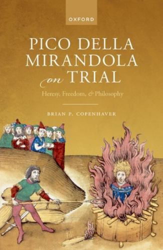 Pico Della Mirandola on Trial : Heresy, Freedom, and Philosophy by ...