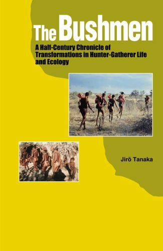 Bushmen : A Half-Century Chronicle of Transformations in Hunter ...