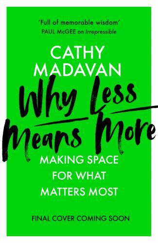 Why Less Means More : Making Space for What Matters Most by Cathy ...