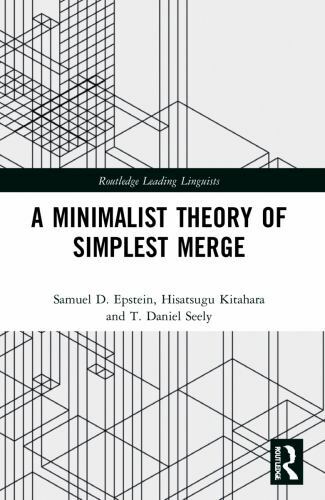 Routledge Leading Linguists Ser.: Minimalist Theory of Simplest Merge ...