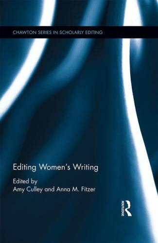 Chawton Studies in Scholarly Editing Ser.: Editing Women's Writing ...