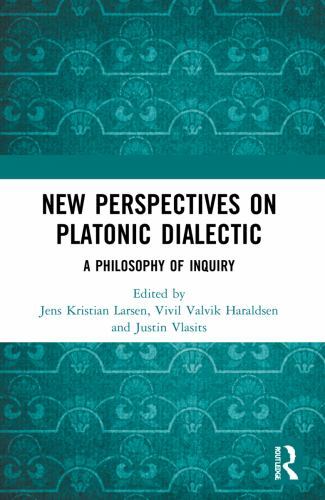 New Perspectives on Platonic Dialectic : A Philosophy of Inquiry by ...