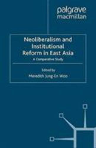 Neoliberalism and Institutional Reform in East Asia : A Comparative ...