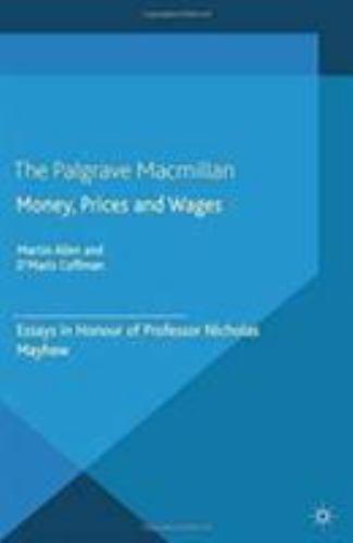 Money, Prices and Wages : Essays in Honour of Professor Nicholas Mayhew ...
