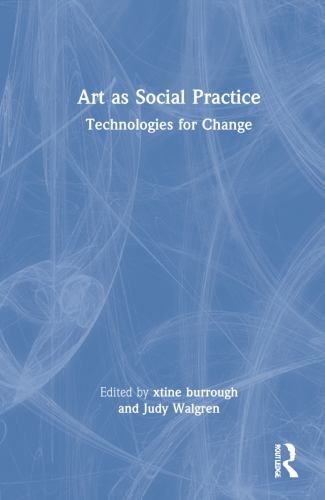 Art As Social Practice by Judy Walgren and xtine burrough (2022 ...