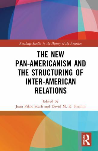 New Pan-Americanism and the Structuring of Inter-american Relations by ...