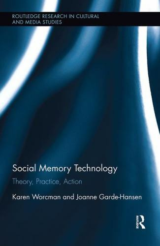Social Memory Technology : Theory, Practice, Action by Joanne Garde ...