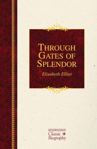 Through Gates of Splendor by Elisabeth Elliot (2015, Hardcover) for ...