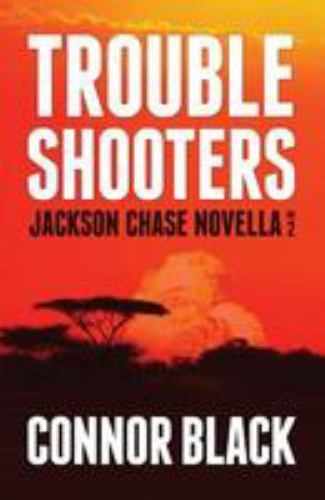 Troubleshooters : Jackson Chase Novella No. 2 by Connor Black (2014 ...