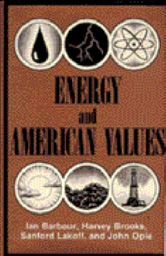 Energy and American Values by John Opie, Sanford Lakoff and Ian G ...
