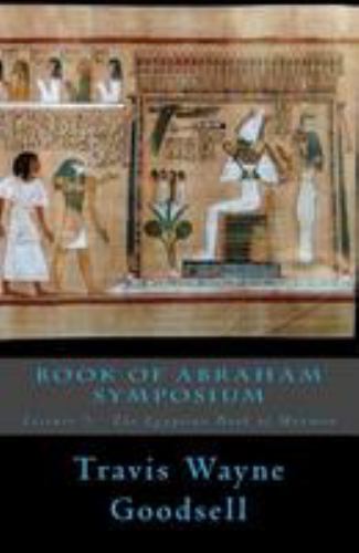 Book of Abraham Symposium : Lecture 5: the Egyptian Book of Mormon by ...