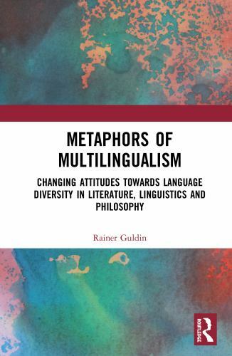 Metaphors of Multilingualism : Changing Attitudes Towards Language ...
