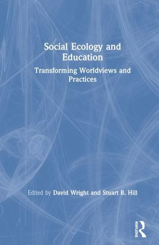 Social Ecology and Education : Transforming Worldviews and Practices by ...