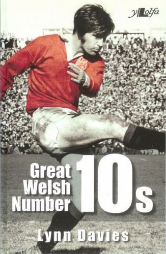 Great Welsh No. 10s - Welsh Fly-Halves 1947-1999 : Welsh Fly-Halves ...