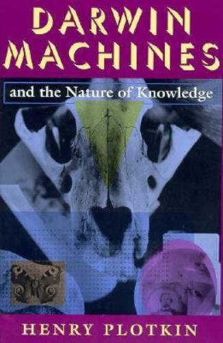 Darwin Machines and the Nature of Knowledge by Henry C. Plotkin (1994 ...