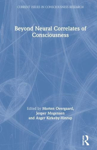 Beyond Neural Correlates of Consciousness by Jesper Mogensen (2017 ...