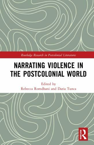 Routledge Research in Postcolonial Literatures Ser.: Narrating Violence ...