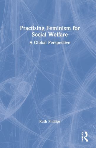Practising Feminism for Social Welfare : A Global Perspective by Ruth ...