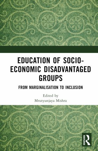 Education of Socio-Economic Disadvantaged Groups : From Marginalisation ...