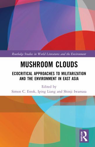 Mushroom Clouds : Ecocritical Approaches to Militarization and the ...