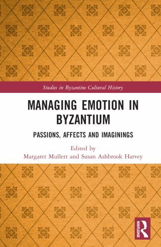 Studies in Byzantine Cultural History Ser.: Managing Emotion in ...