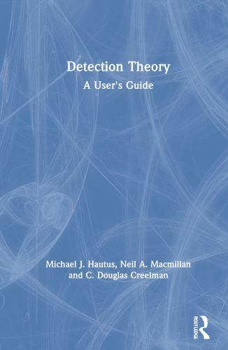 Detection Theory : A User's Guide, 3rd Edition by Neil A. Macmillan, C ...
