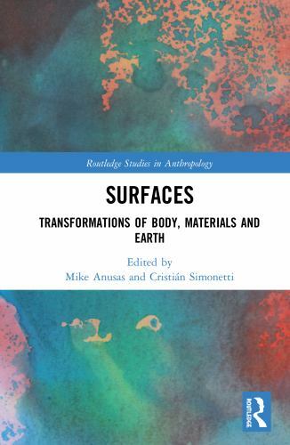 Routledge Studies in Anthropology Ser.: Surfaces : Transformations of ...