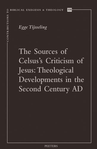 Contributions to Biblical Exegesis and Theology Ser.: Sources of Celsus ...