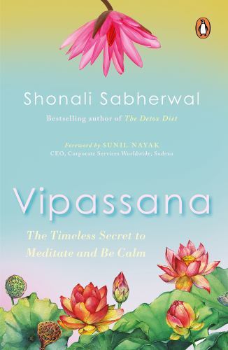 Vipassana : The Timeless Secret to Meditate and Be Calm by Shonali ...