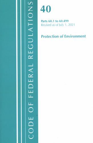 Code of Federal Regulations, Title 40 Protection of the Environment Ser ...