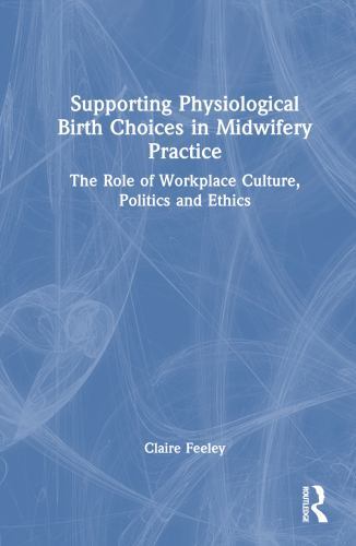 Supporting Physiological Birth Choices in Midwifery Practice : The Role ...