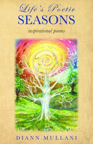 Life's Poetic Seasons : Inspirational Poems by Diann Mullani (2015 ...