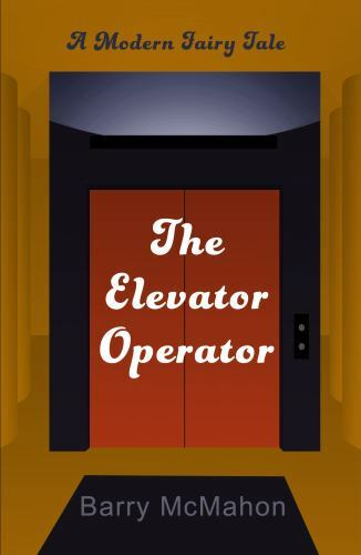 Elevator Operator : A Modern Fairy Tale by Barry McMahon (2020, Trade ...