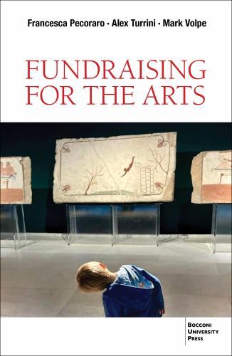 Fundraising for the Arts by Mark Volpe, Alex Turrini and Francesca ...