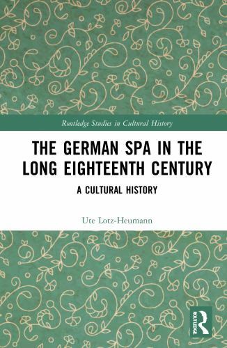 German Spa in the Long Eighteenth Century : A Cultural History by Ute ...
