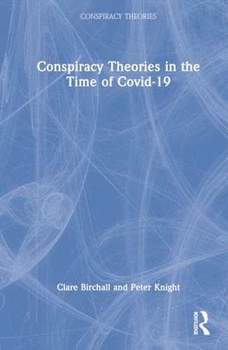 Conspiracy Theories in the Time of Covid-19 by Peter Knight and Clare ...