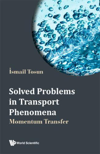 Solved Problems in Transport Phenomena : Momentum Transfer by Ismail ...
