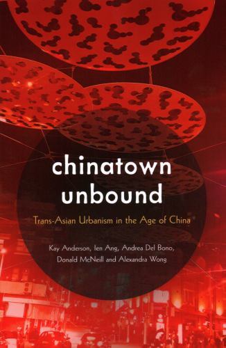 Chinatown Unbound : Trans-Asian Urbanism in the Age of China by Andrea ...