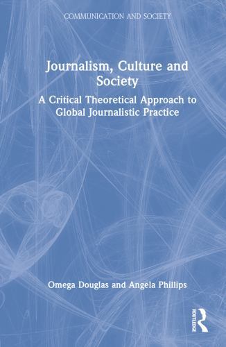 Communication and Society Ser.: Journalism, Culture and Society : A ...