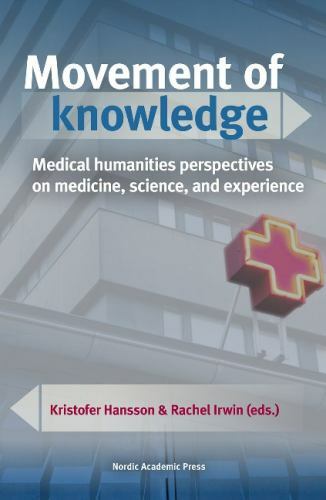 Movement of Knowledge : Medical Humanities Perspectives on Medicine ...