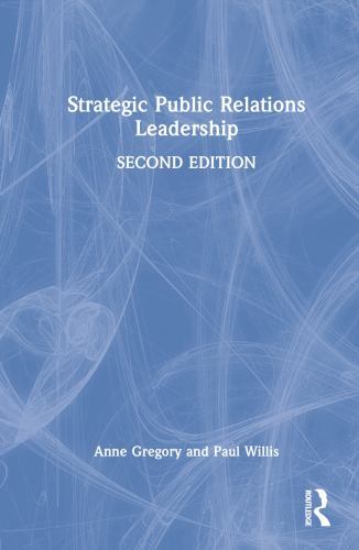 Strategic Public Relations Leadership by Anne Gregory and Paul Willis ...