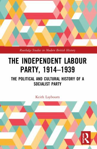 Independent Labour Party, 1914-1939 : The Political and Cultural ...