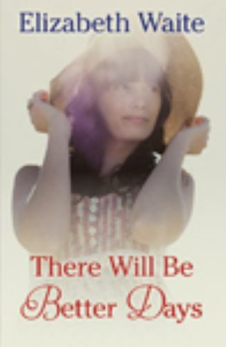 There Will Be Better Days by Elizabeth Waite (2015, Hardcover) for sale ...