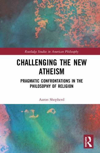 Challenging the New Atheism : Pragmatic Confrontations in the ...