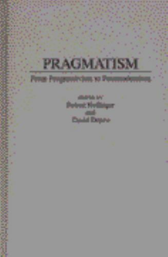 Pragmatism : From Progressivism to Post-Modernism by Robert Hollinger ...