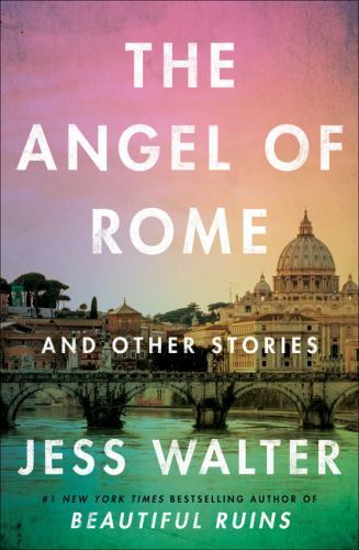Angel of Rome : And Other Stories by Jess Walter (2023, Trade Paperback ...
