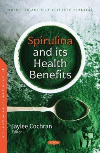 Nutrition and Diet Research Progress Ser.: Spirulina and Its Health ...