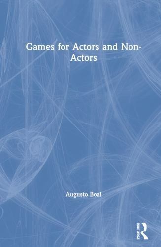 Augusto Boal Ser.: Games for Actors and Non-Actors by Augusto Boal ...