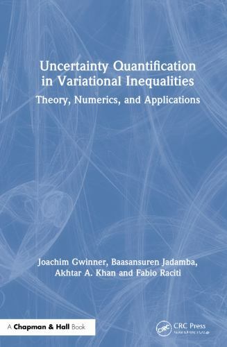 Uncertainty Quantification in Variational Inequalities : Theory, Numerics, and Applications by ...