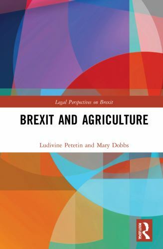 Legal Perspectives on Brexit Ser.: Brexit and Agriculture by Mary Dobbs ...